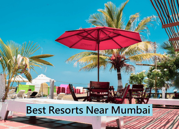 Top 10 Best Resorts Near Mumbai to Visit for A Weekend – Justwebworld