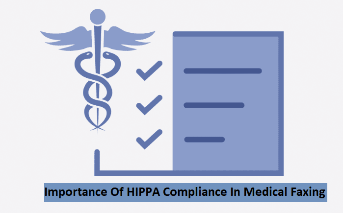 The Importance Of HIPPA Compliance In Medical Faxing