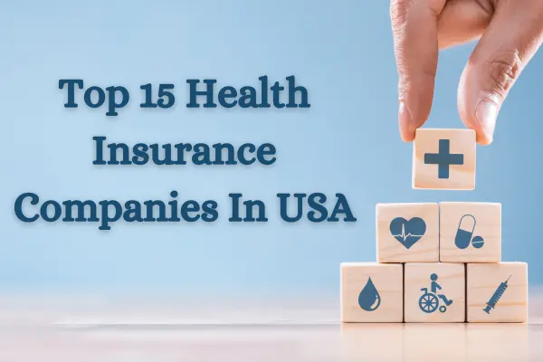 Top 15 Health Insurance Companies In USA 💊🩺– Justwebworld