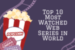 Top 10 Most Watched Web Series in World